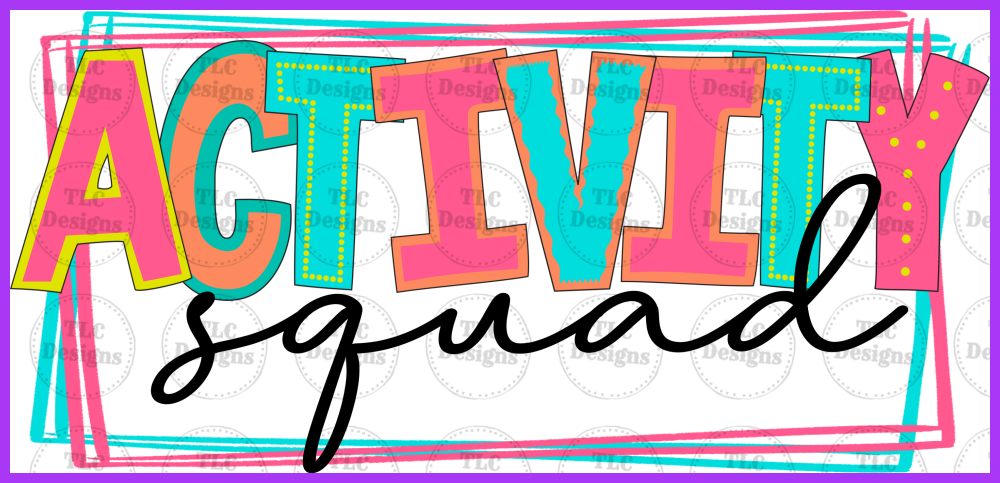 Activity Squad – TLC Designs and Customs, LLP