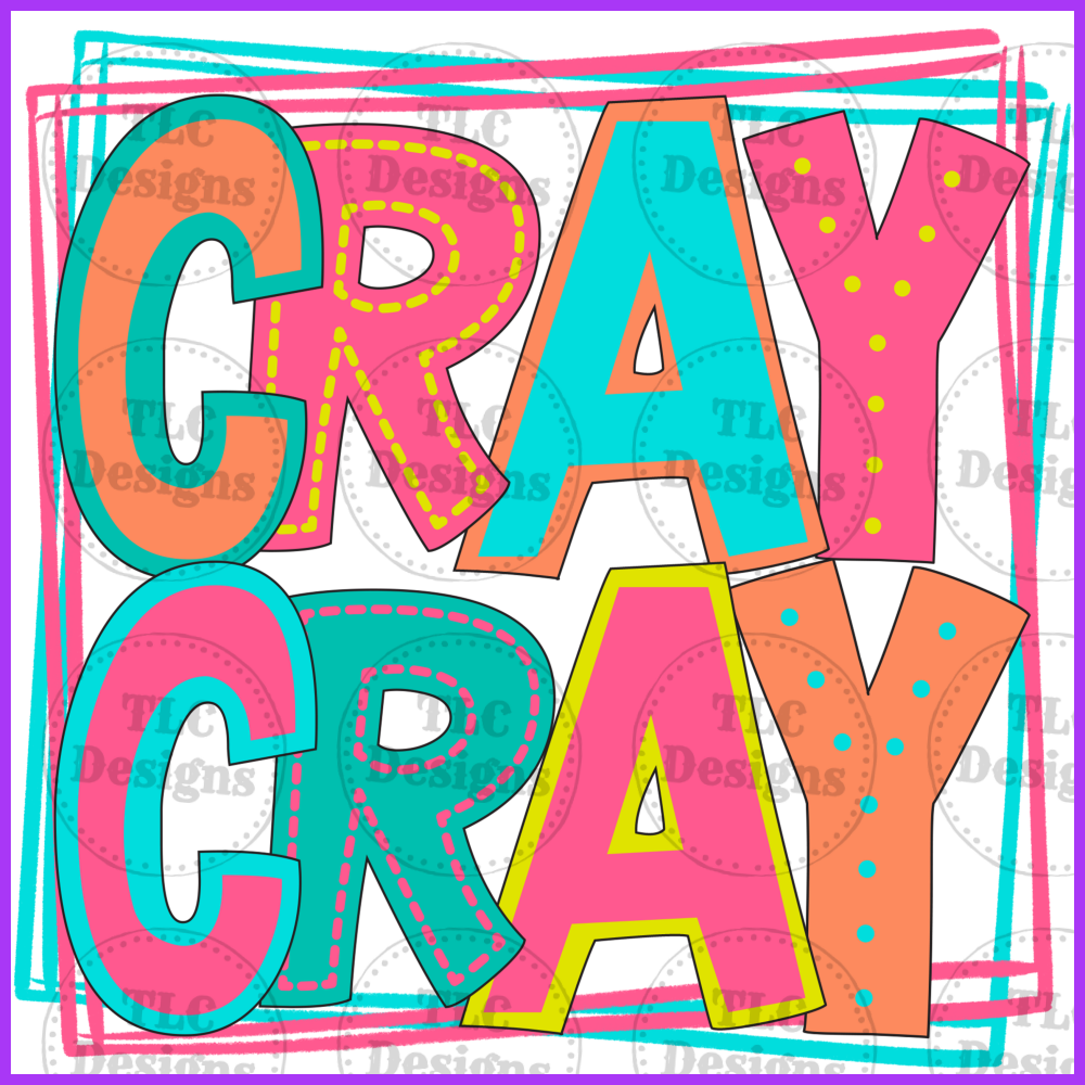 Cray Cray – TLC Designs and Customs, LLP