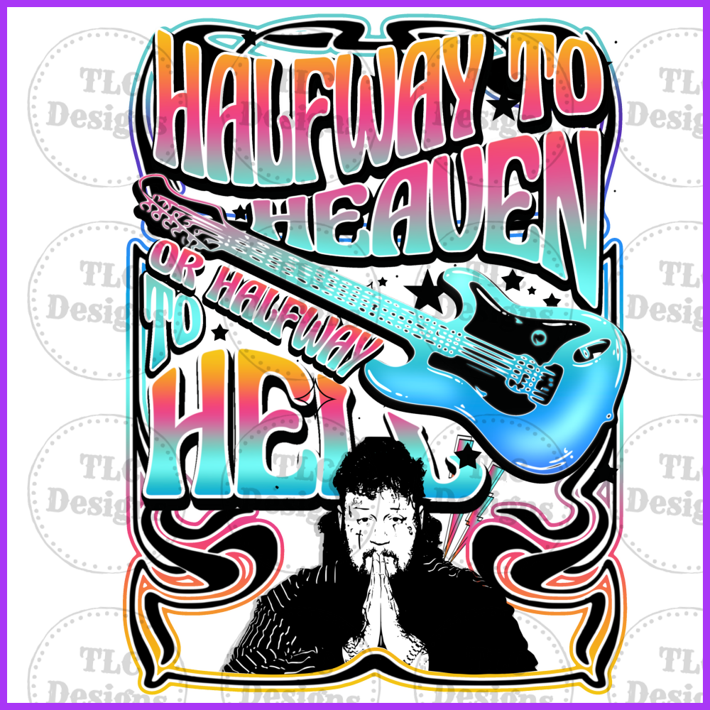 Halfway to Heaven and Halfway to Hell – TLC Designs and Customs, LLP
