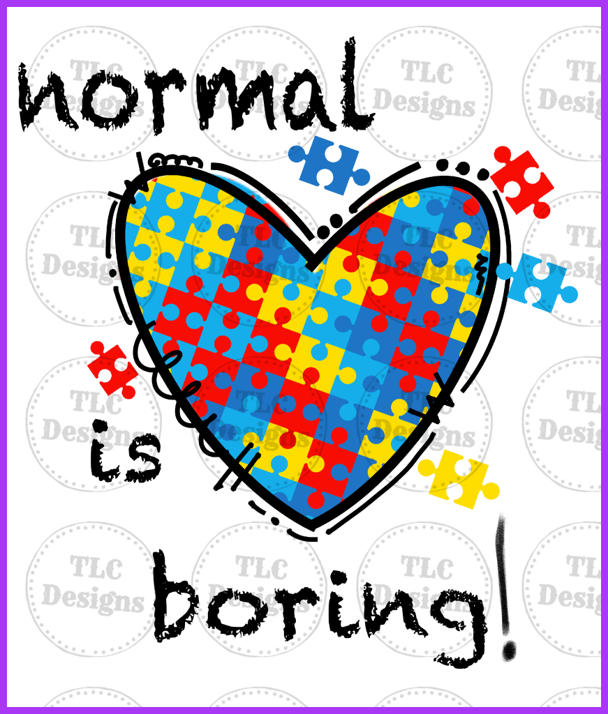 Normal is Boring – TLC Designs and Customs, LLP