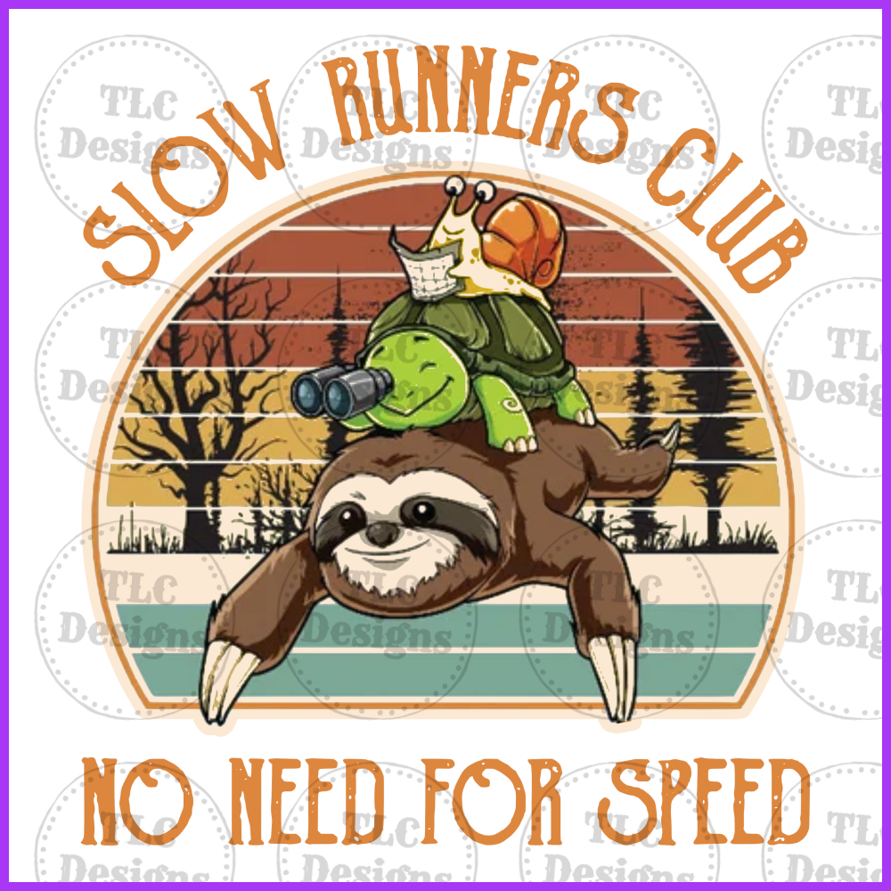 Slow Runners club – TLC Designs and Customs, LLP