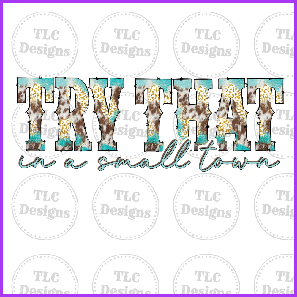 Try that in a small town Teal – TLC Designs and Customs, LLP